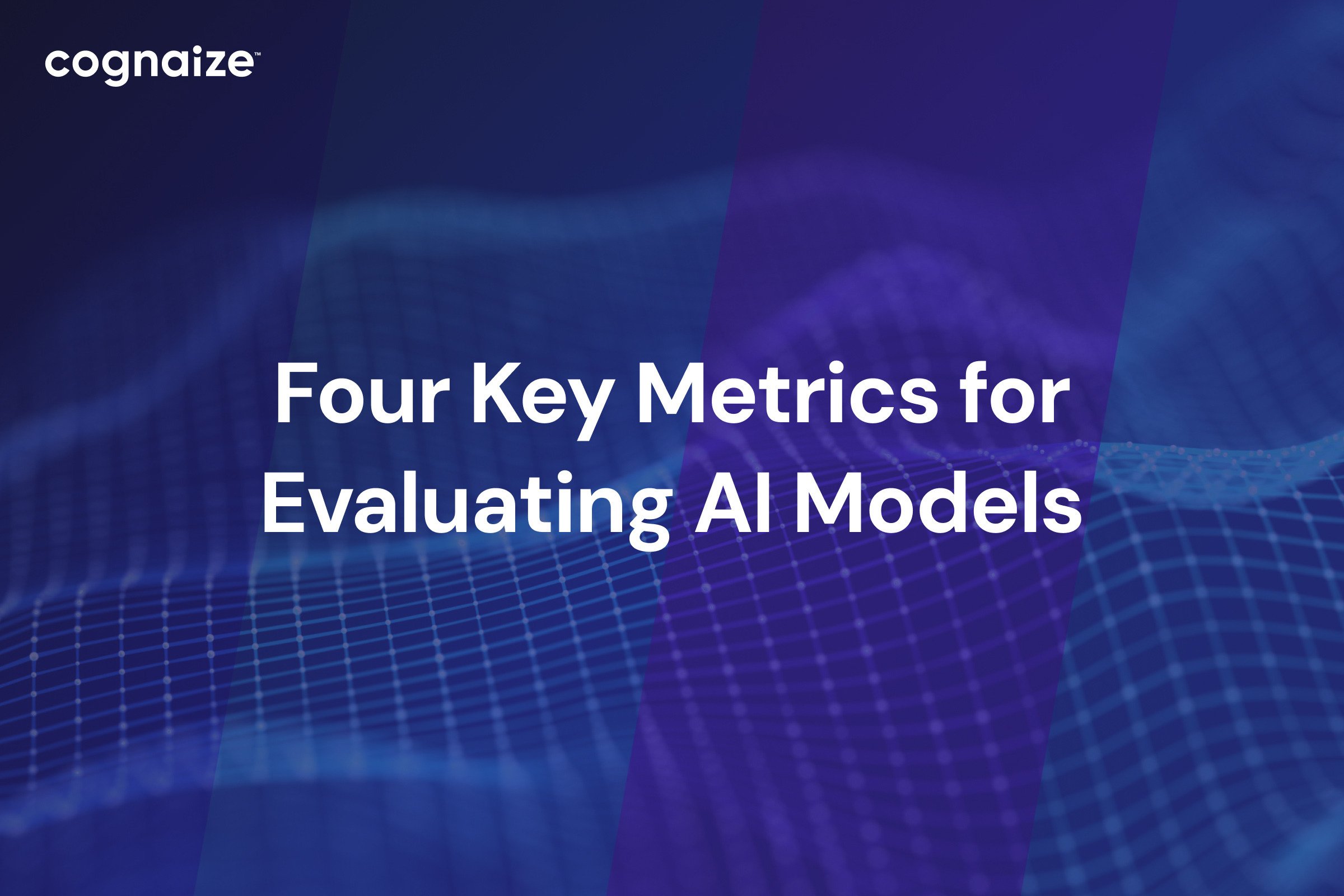Four Key Metrics for Evaluating AI Models